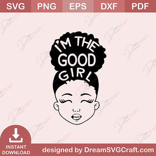 I Am The Good Girl SVG