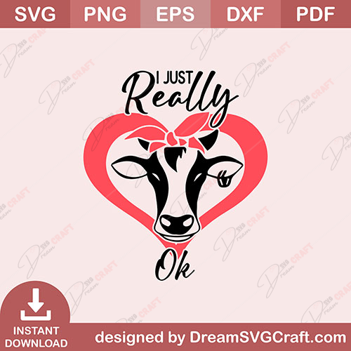 I Just Really Love Cow Ok SVG