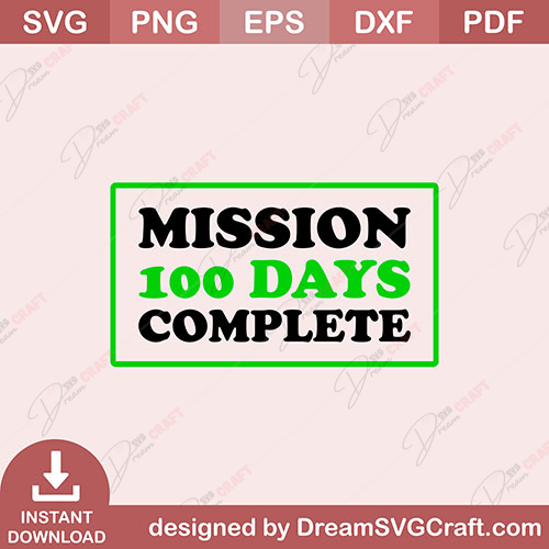 Mission 100 Days Complete SVG - DreamSVGCraft