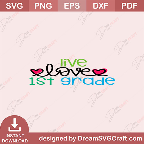 Live Love 1st Grade SVG